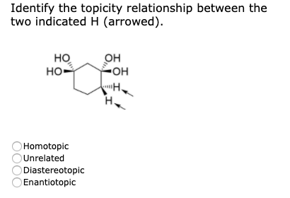 Solved Identify the topicity relationship between the two | Chegg.com
