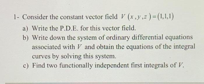 Solved 1- Consider the constant vector field V (x,y,z ) = | Chegg.com