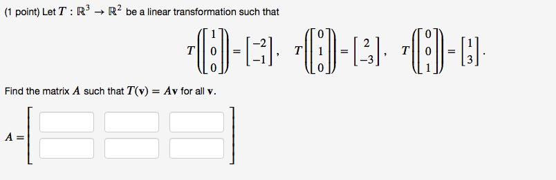 Solved (1 point) Let T: R3 + R2 be a linear transformation | Chegg.com