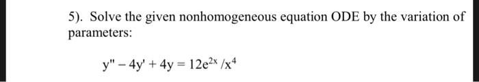 Solved 5). Solve the given nonhomogeneous equation ODE by | Chegg.com