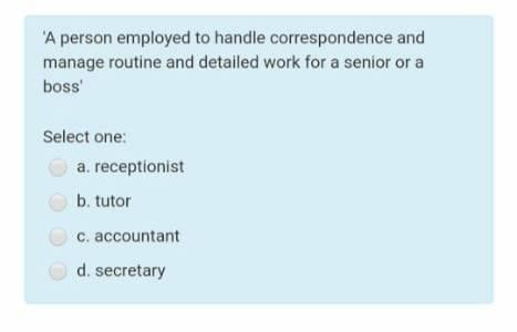 Solved "A person employed to handle correspondence and | Chegg.com