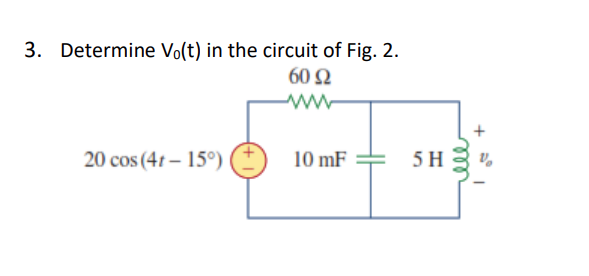 Solved 3. Determine V0(t) in the circuit of Fig. 2. | Chegg.com