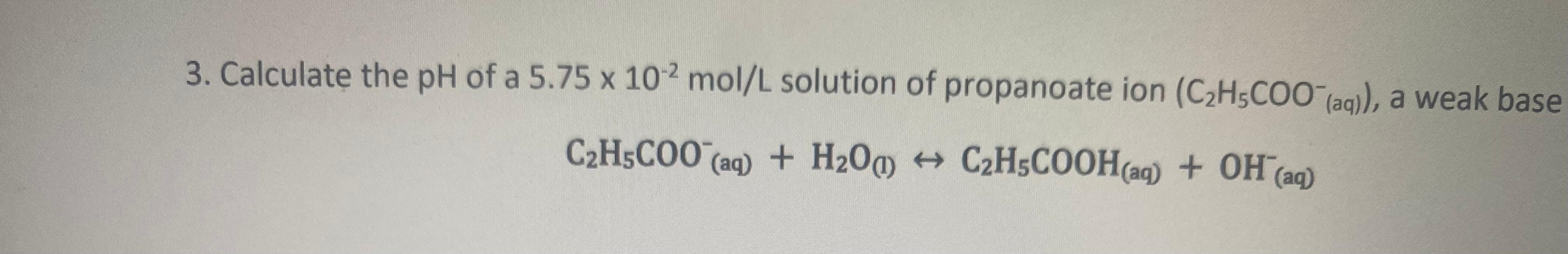 Solved 3. Calculate the pH of a 5.75 x 10-2 mol/L solution | Chegg.com