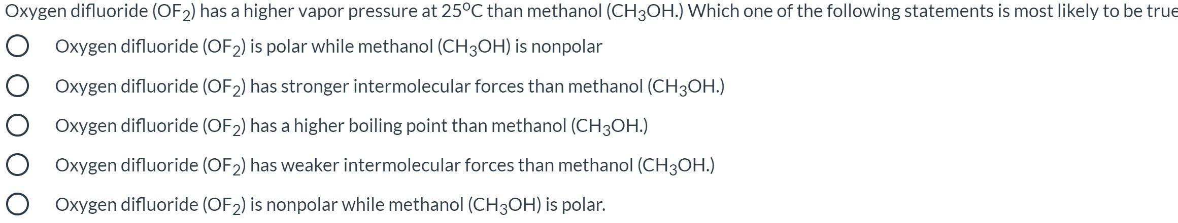 Solved Oxygen difluoride (OF2) has a higher vapor pressure | Chegg.com