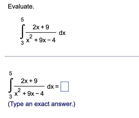 Solved Evaluate. 5 S 3 2x + 9 x² +9x-4 2 dx 5 S 2x + 9 2 x + | Chegg.com