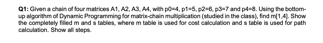 Solved Q1: Given a chain of four matrices A1, A2, A3, A4, | Chegg.com