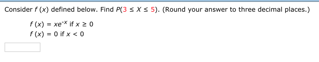 Solved Consider f (x) defined below. Find P(3 s X 5). (Round | Chegg.com