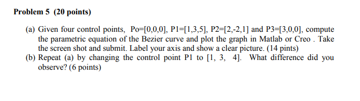 Solved Problem 5 (20 points) (a) Given four control points, | Chegg.com