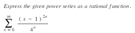 Solved Express the given power series as a rational | Chegg.com