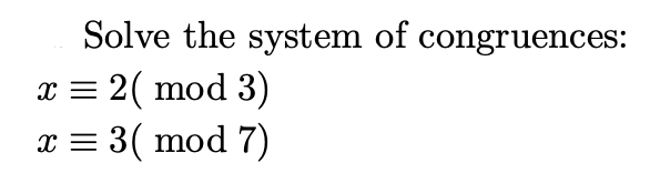 Solved Solve the system of congruences: 2( mod 3) x = 3( mod | Chegg.com