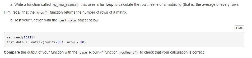 Solved a. Write a function called my_row_means() that uses a | Chegg.com