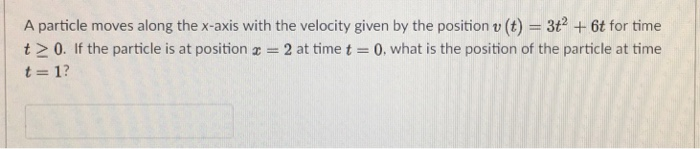 Solved A particle moves along the x-axis with the velocity | Chegg.com