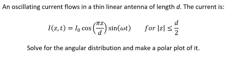 Solved An oscillating current flows in a thin linear antenna | Chegg.com