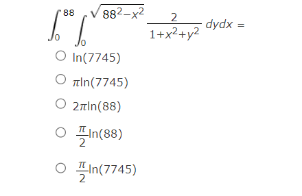 Solved ∫088∫0882−x21+x2+y22dydx=ln(7745)πln(7745)2πln(88)2πl | Chegg.com
