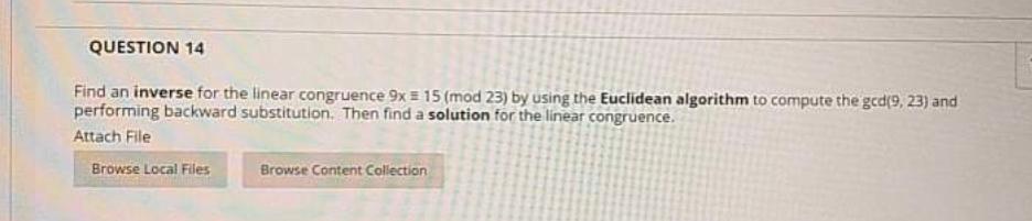 Solved QUESTION 14 Find an inverse for the linear congruence | Chegg.com