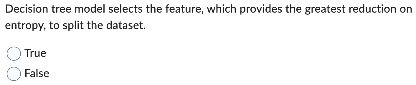 Solved Decision tree model selects the feature, which | Chegg.com
