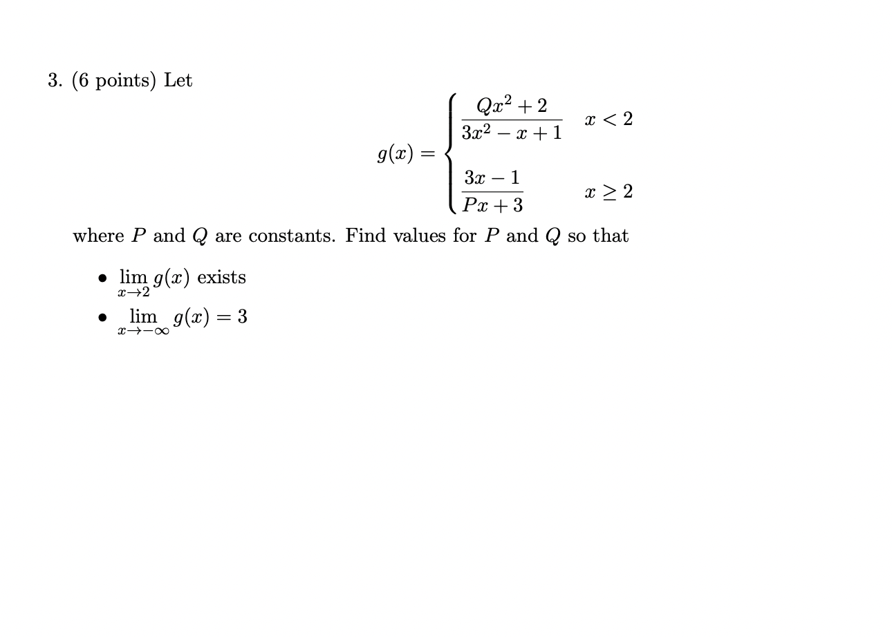 Solved 3. (6 points) Let g(x)={3x2−x+1Qx2+2Px+33x−1x