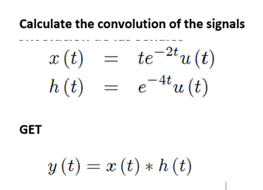Solved Calculate the convolution of the signals = te-2tu(t) | Chegg.com