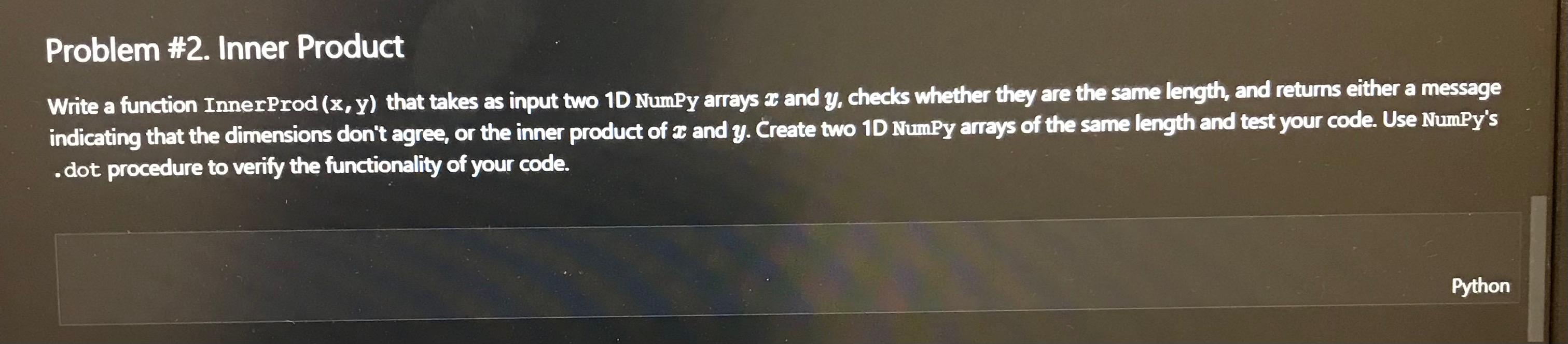 Solved Problem #2. Inner Product Write a function InnerProd | Chegg.com