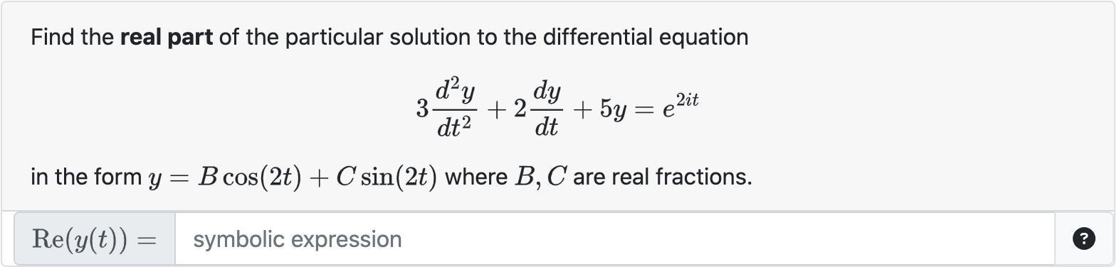 Solved Find the real part of the particular solution to the | Chegg.com