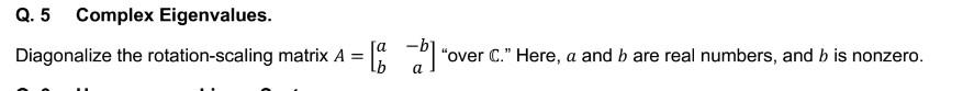 Solved Q. 5 Complex Eigenvalues. Diagonalize the | Chegg.com