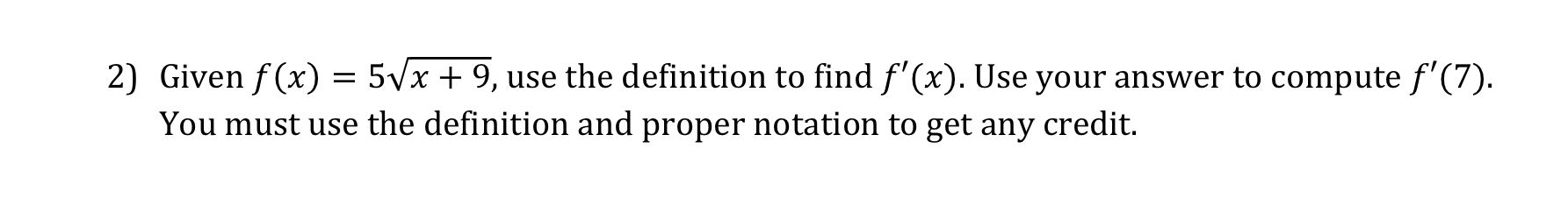 Solved 2) Given f(x)=5x+9, use the definition to find f′(x). | Chegg.com