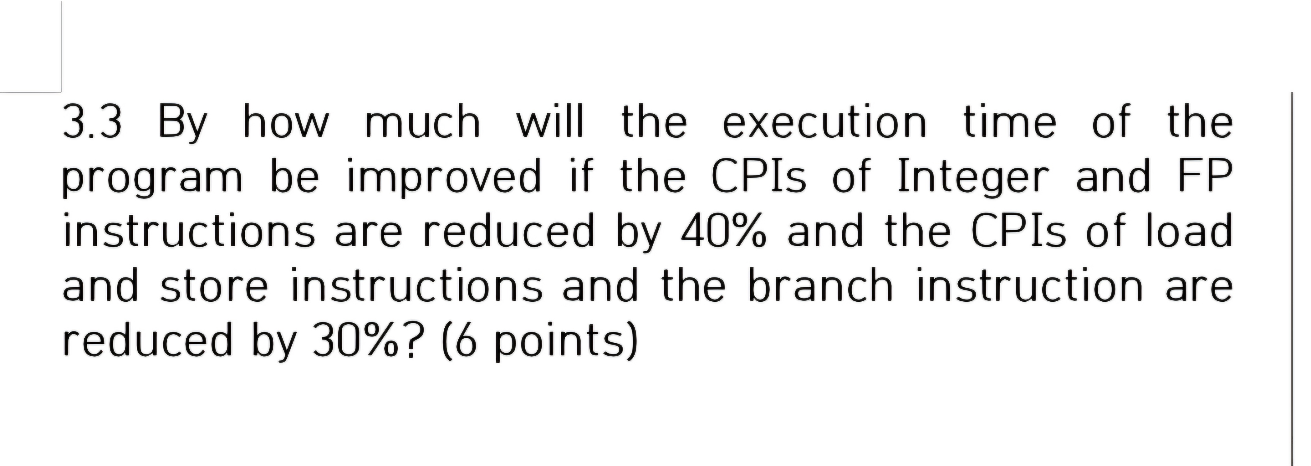 Solved 3.3 ﻿By how much will the execution time of the | Chegg.com