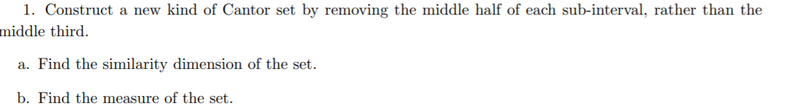 Solved 1. Construct a new kind of Cantor set by removing the | Chegg.com
