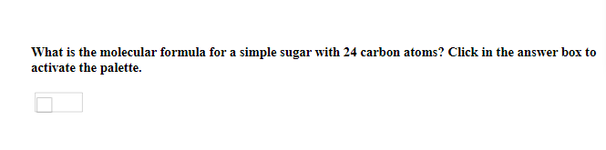 Solved What is the molecular formula for a simple sugar with | Chegg.com