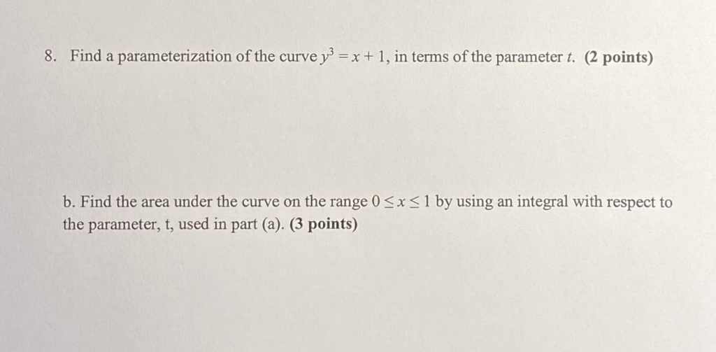 Solved 8. Find a parameterization of the cury 13 = x + 1, in | Chegg.com