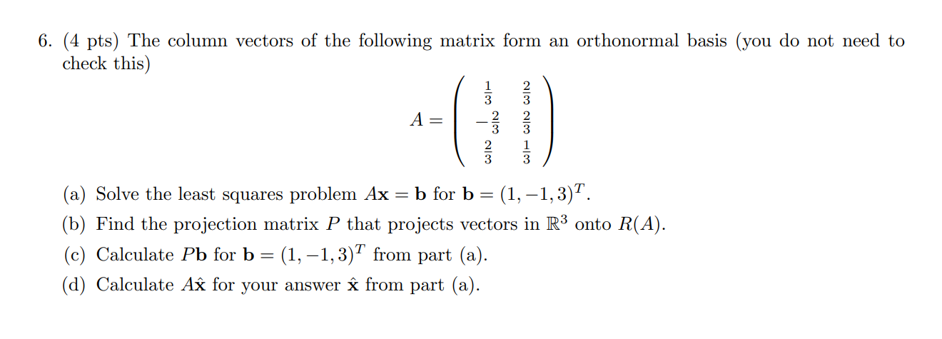 Solved 6. (4 pts) The column vectors of the following matrix | Chegg.com