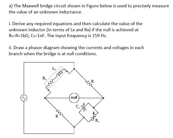 Solved a) The Maxwell bridge circuit shown in Figure below | Chegg.com