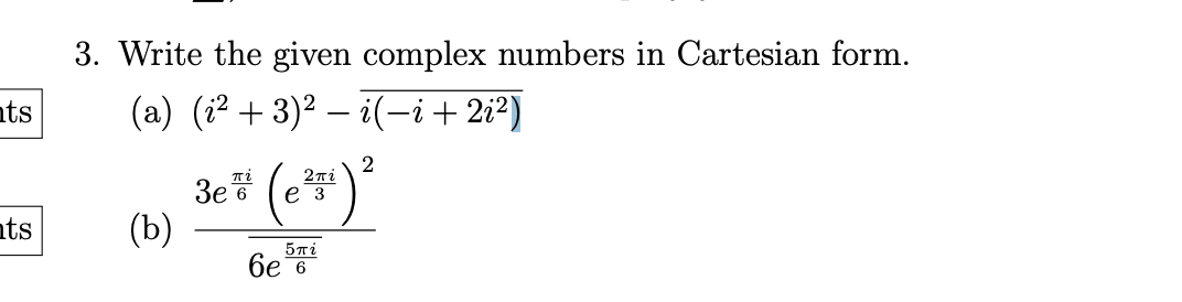 Solved 3. Write the given complex numbers in Cartesian form. | Chegg.com