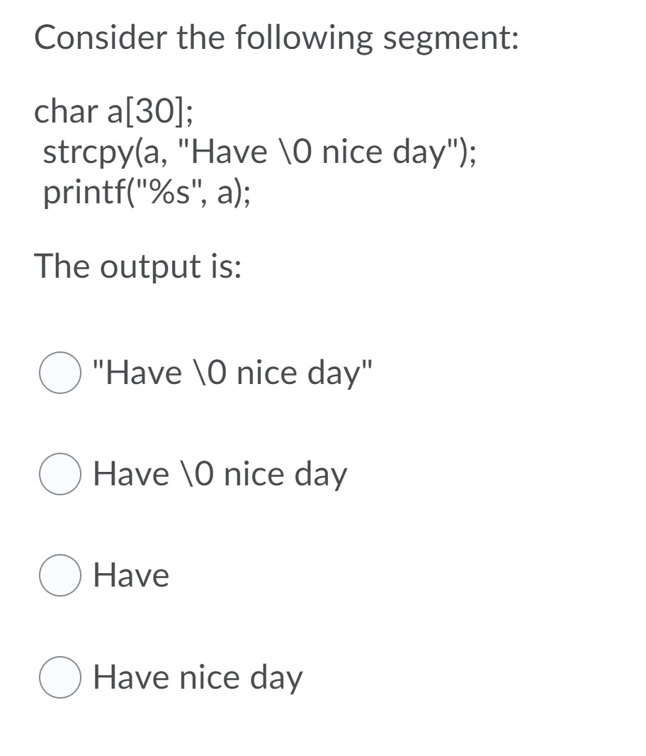 Solved Consider the following segment: char a[30]; strcpy(a, | Chegg.com