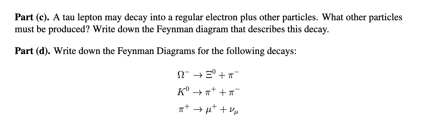 Solved Part (c). A tau lepton may decay into a regular | Chegg.com