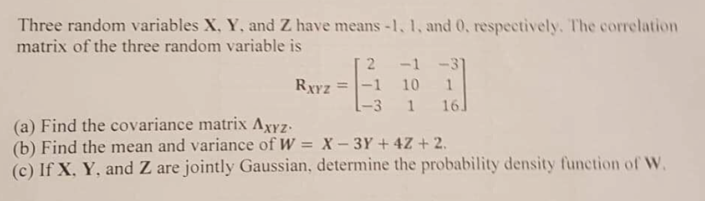 Solved Three random variables X, Y, and Z have means -1. 1. | Chegg.com Solved Three random variables X, Y, and Z have means -1. 1. | Chegg.com