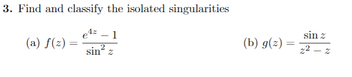 Solved 3. Find and classify the isolated singularities (a) | Chegg.com