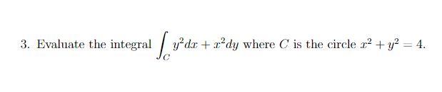 Solved 3. Evaluate the integral ∫Cy2dx+x2dy where C is the | Chegg.com