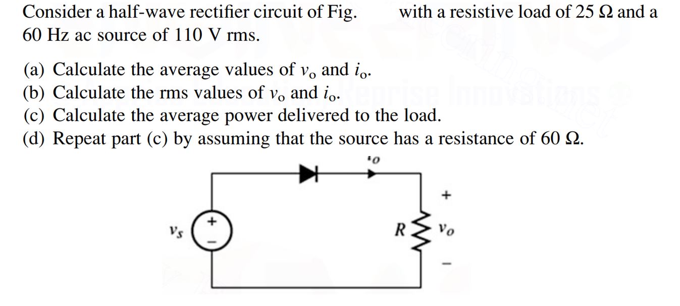 Solved Consider a half-wave rectifier circuit of Fig. with | Chegg.com