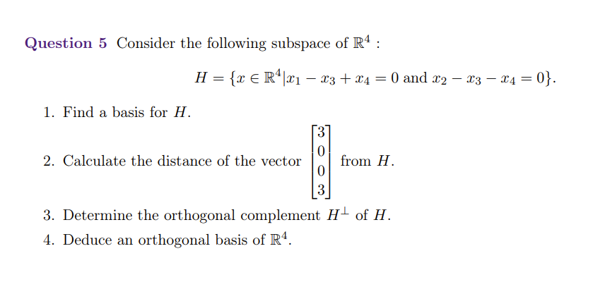 Solved Question 5 Consider the following subspace of R4 : = | Chegg.com