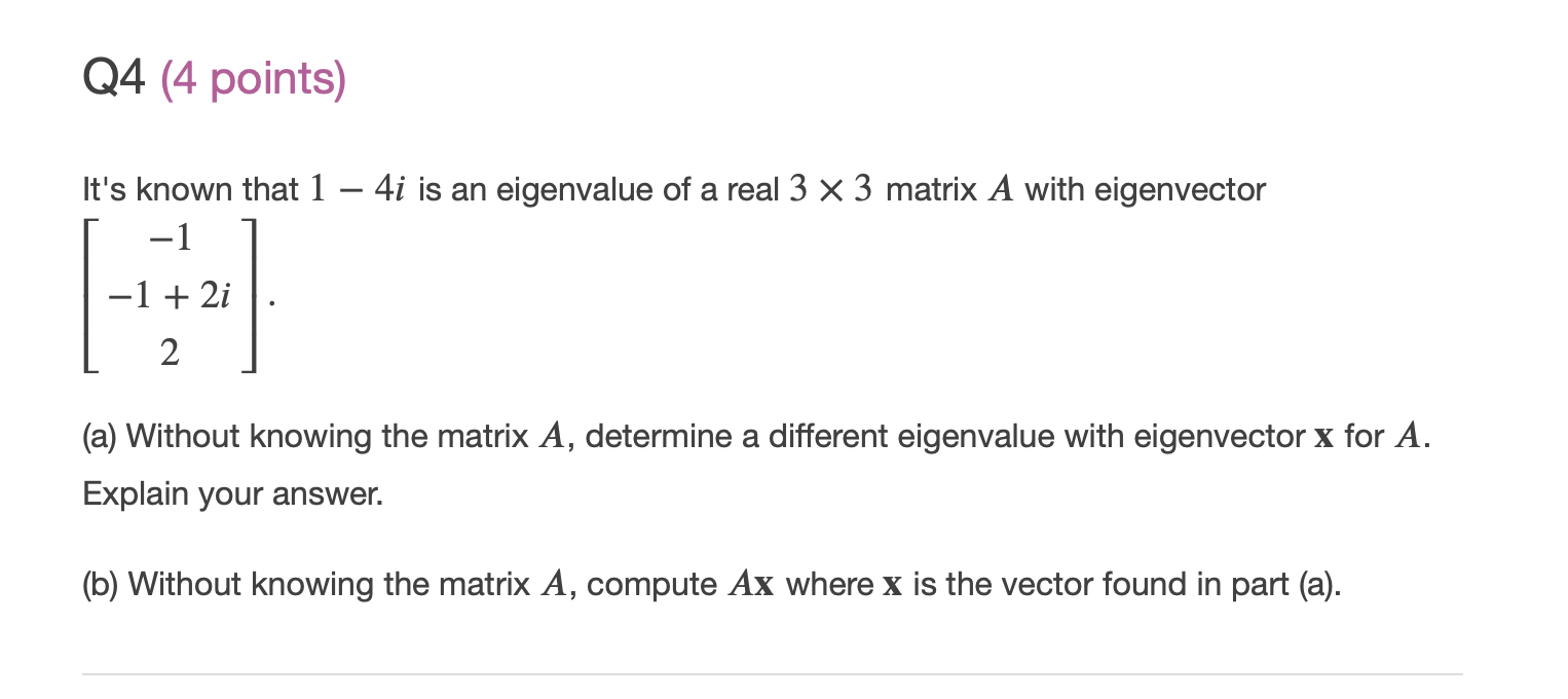 Solved Q4 (4 points) It's known that 1 – 4i is an eigenvalue | Chegg.com