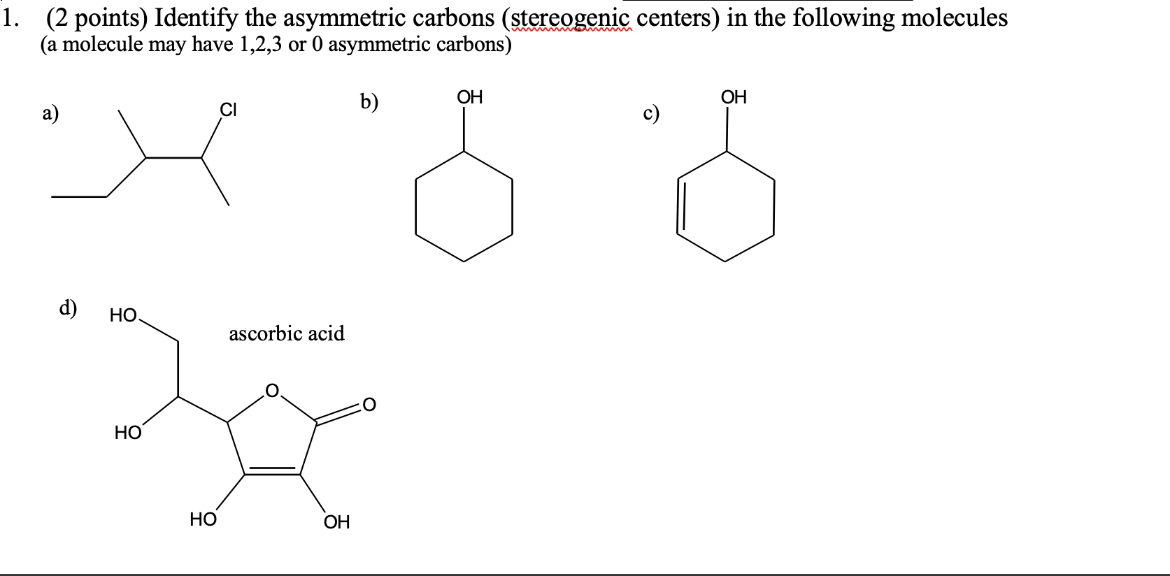 Solved 1. (2 points) Identify the asymmetric carbons | Chegg.com