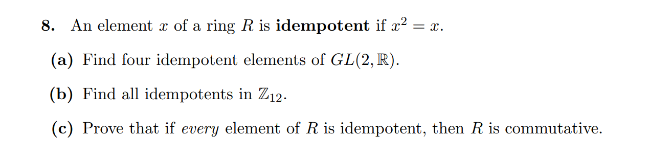 Solved 8. An element x of a ring R is idempotent if x2=x. | Chegg.com