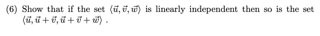 Solved (6) ﻿Show that if the set (:vec(u),vec(v),vec(w):) | Chegg.com