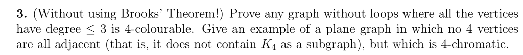 Solved 3. (Without using Brooks' Theorem!) Prove any graph | Chegg.com