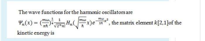 Solved The wave functions for the harmonic oscillators are 1 | Chegg.com