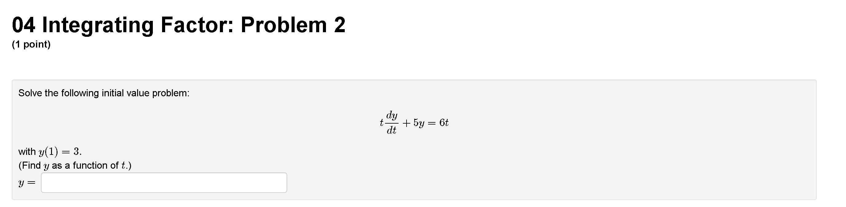 Solved 04 Integrating Factor: Problem 2 (1 point) Solve the | Chegg.com
