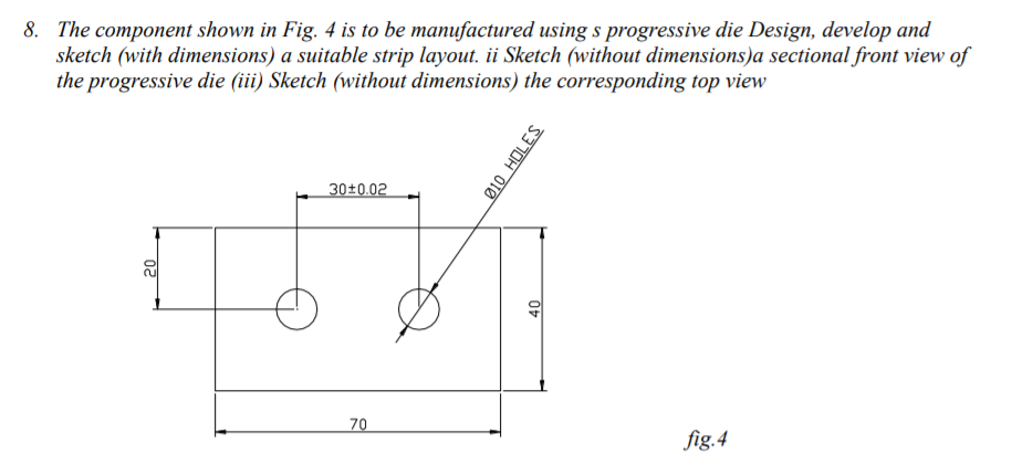 Solved 8. The component shown in Fig. 4 is to be | Chegg.com