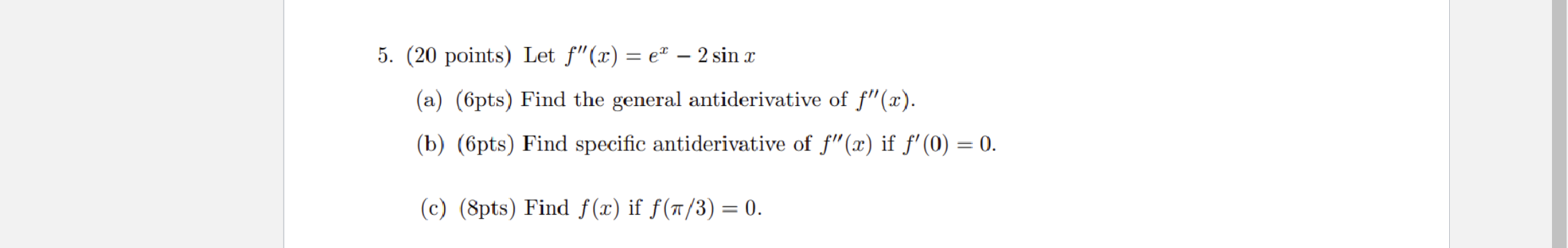 Solved 5. (20 points) Let f′′(x)=ex−2sinx (a) (6pts) Find | Chegg.com