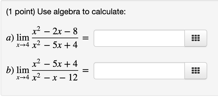Solved (1 point) Use algebra to calculate: a) lim x2 – 2x – | Chegg.com